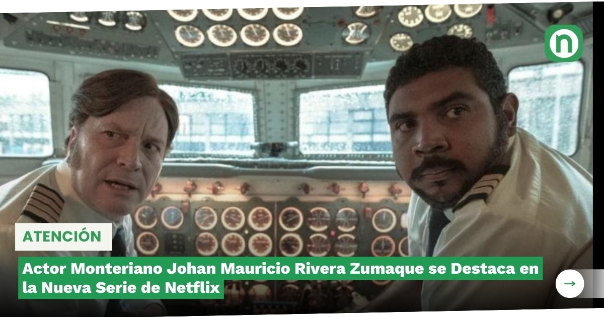 Actor Monteriano Johan Mauricio Rivera Zumaque se Destaca en la Nueva ...