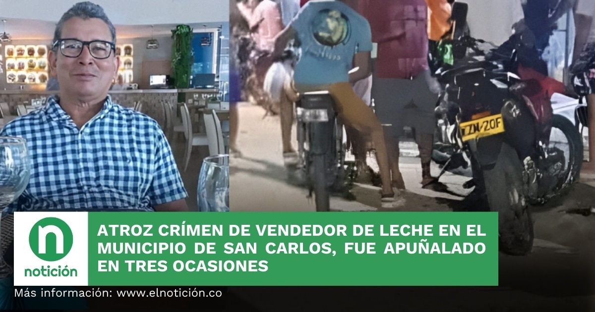 ATROZ CRÍMEN DE VENDEDOR DE LECHE EN EL MUNICIPIO DE SAN CARLOS, FUE ...
