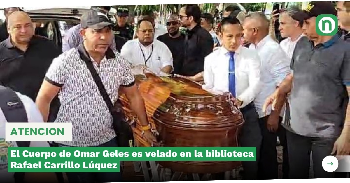 El Cuerpo de Omar Geles es velado en la biblioteca Rafael Carrillo Lúquez - El Noticion