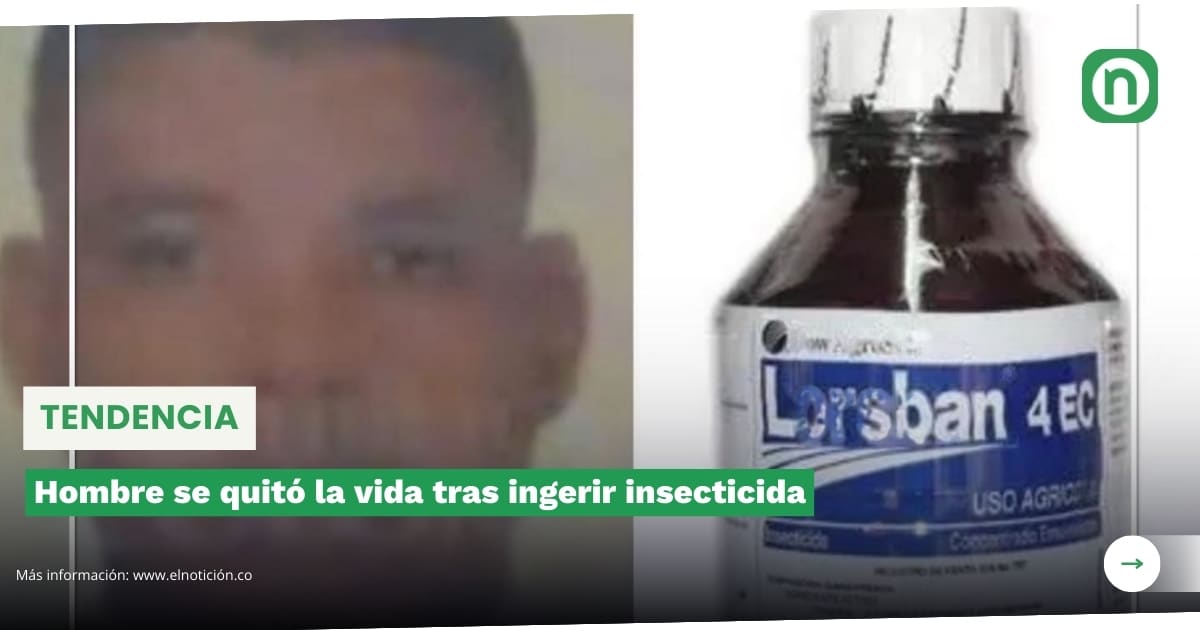 Hombre se quitó la vida tras ingerir insecticida - El Noticion
