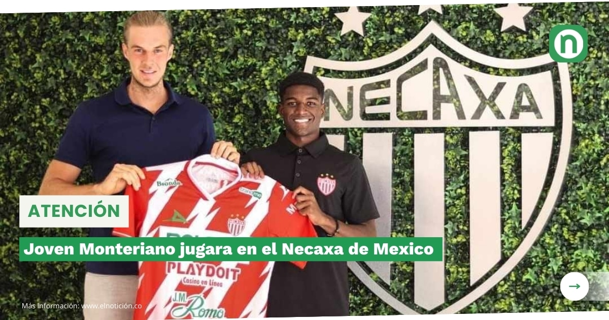Joven Monteriano jugara en el Necaxa de Mexico – El Noticion